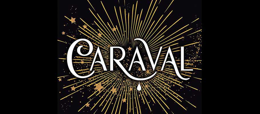 Caraval: Magical fantasy | Christchurch City Libraries Ngā Kete Wānanga ...